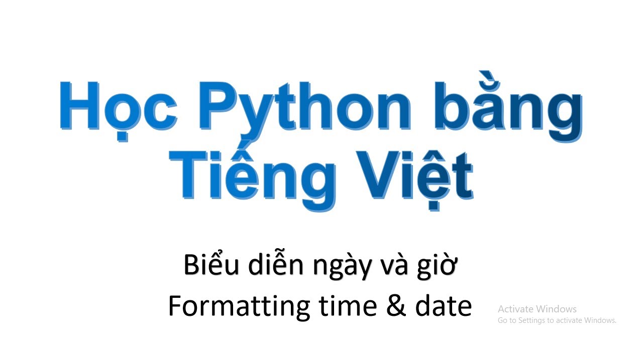 Python, Biểu diễn ngày và giờ theo nhiều dạng Formatting time & date ...