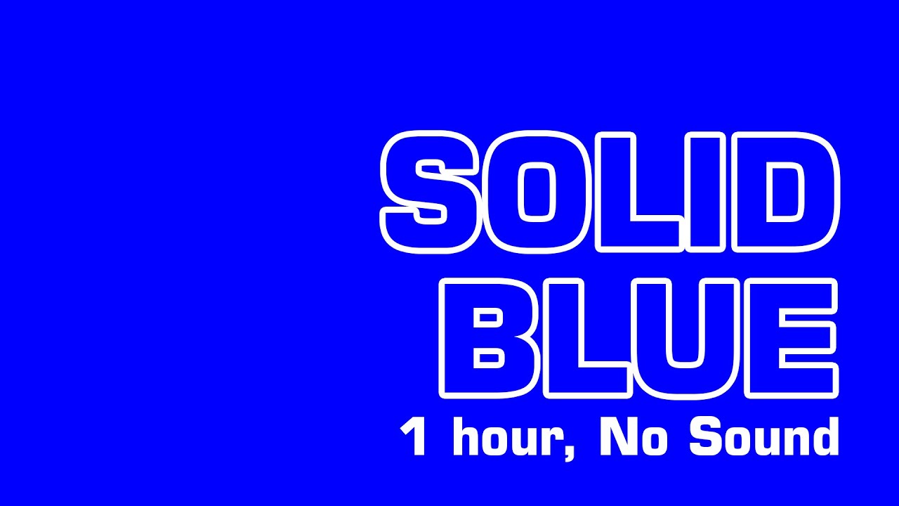 Blue Screen / Solid Blue video for 1 Hour 💙 (Background, Screensaver ...