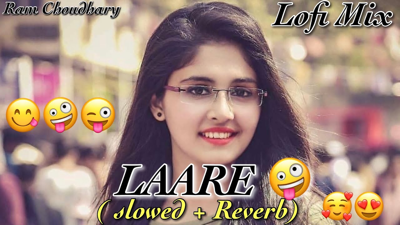 LAARE🤪Lofi Song || Slowed & Reverb || Ram Choudhary || official Song ...