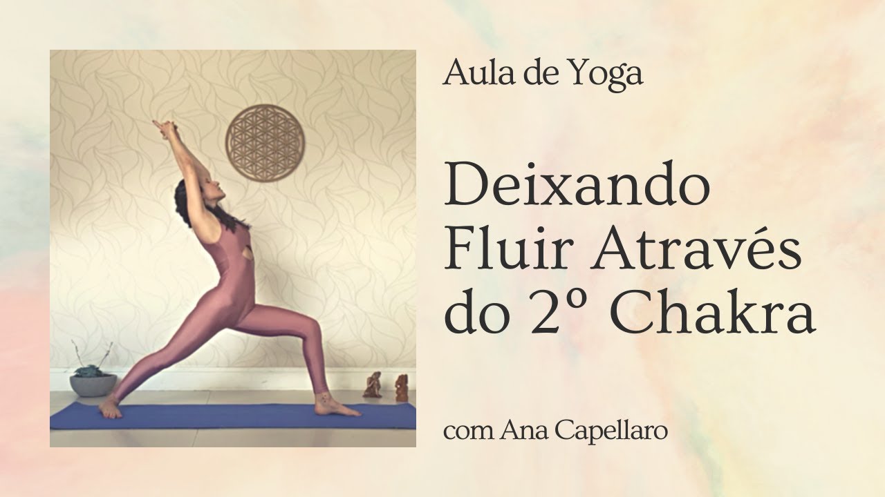 Aula de Yoga - Deixando Fluir Através do 2º Chakra. - YouTube