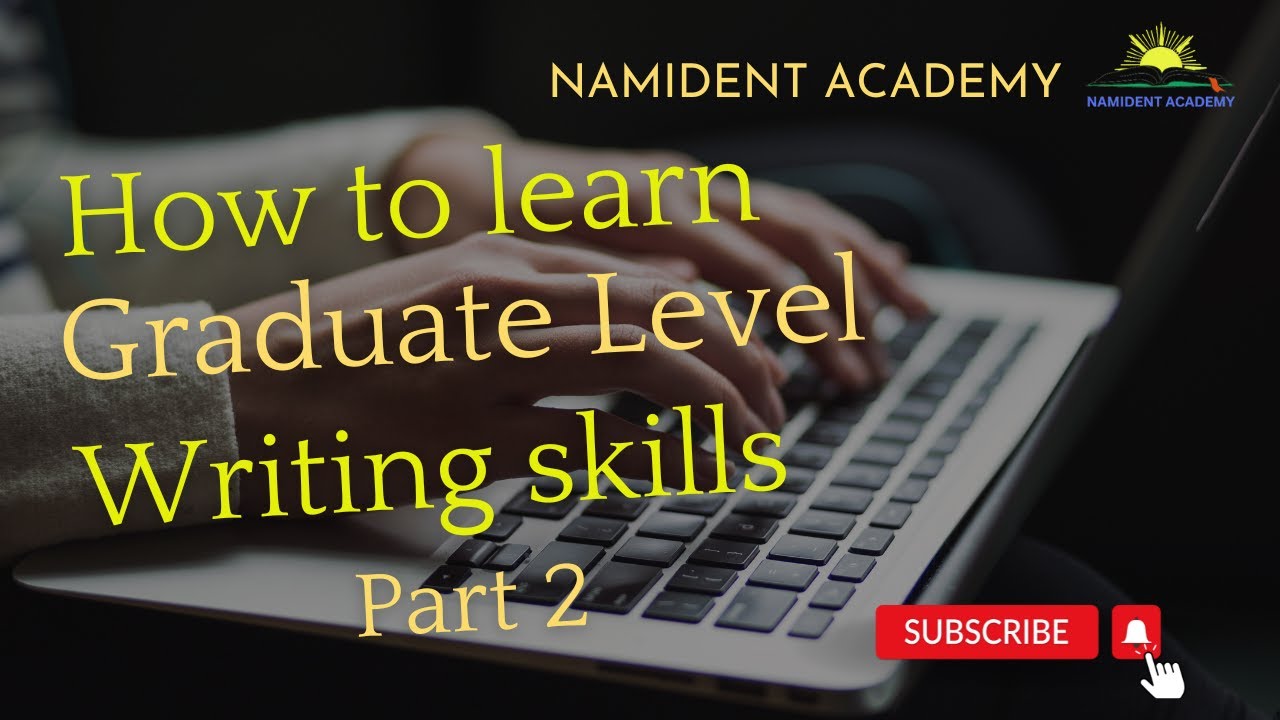 How to learn graduate level writing skills: Part 2 - YouTube