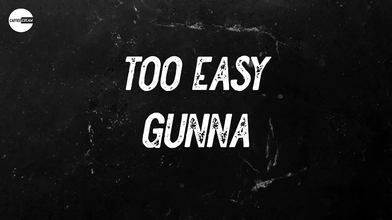 Gunna - too easy (Lyric video) - YouTube