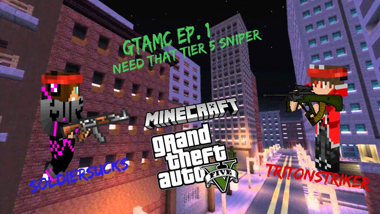 MINECRAFT GTAMC IS BACK EP. 1 NEED THAT TIER 5 SNIPER - YouTube