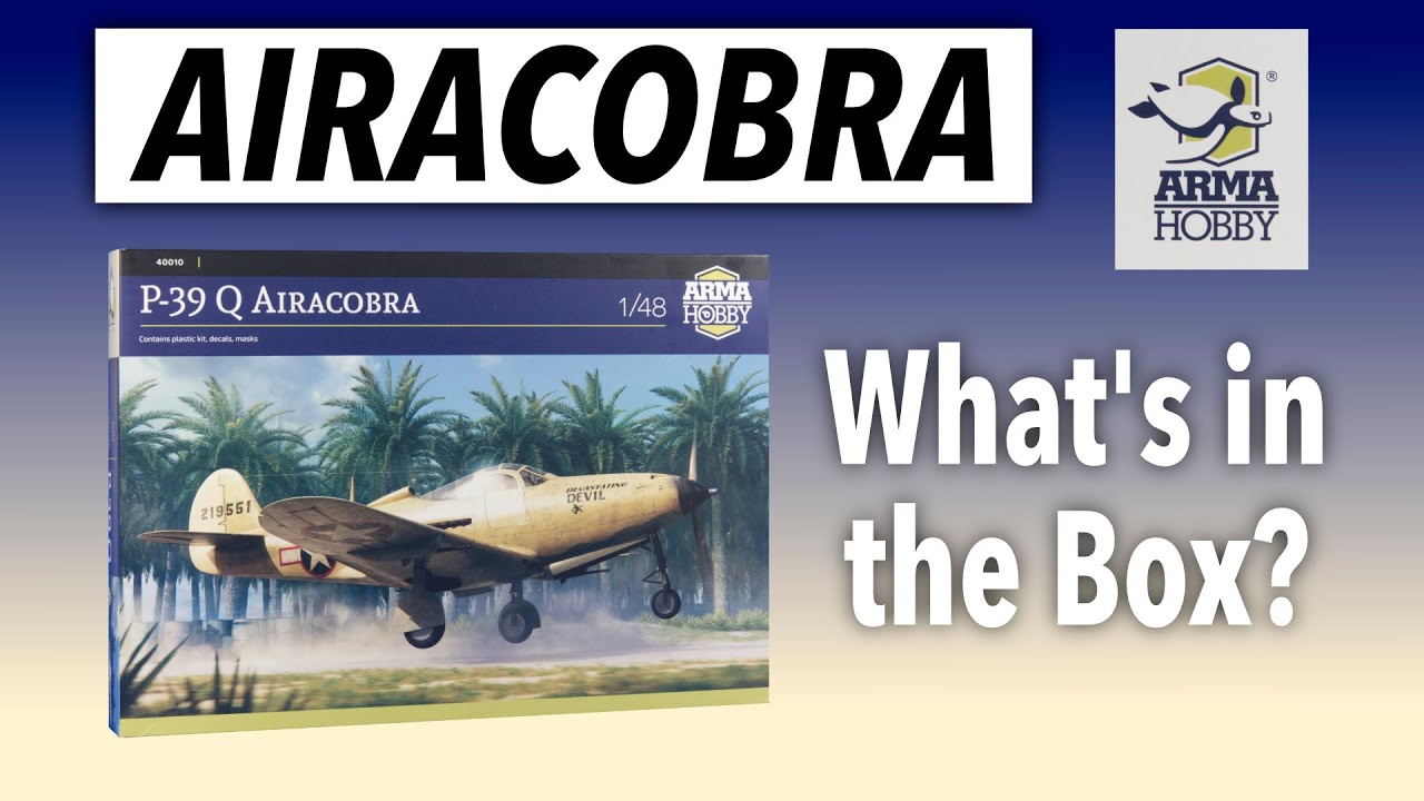 BRAND NEW 2024 ARMA HOBBY AIRACOBRA 1/48 scale model kit - what's in ...