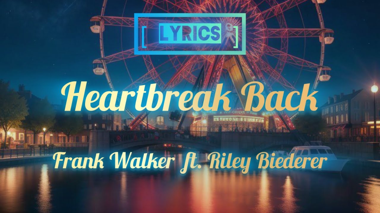 [ Lyrics ] Heartbreak Back - Frank Walker ft. Riley Biederer - YouTube