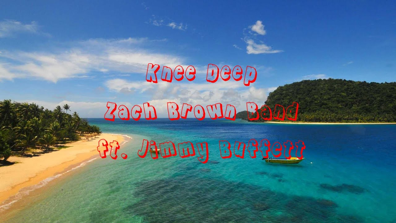 Knee Deep | Zach Brown Band ft. Jimmy Buffett | 1080p HQ Audio - YouTube
