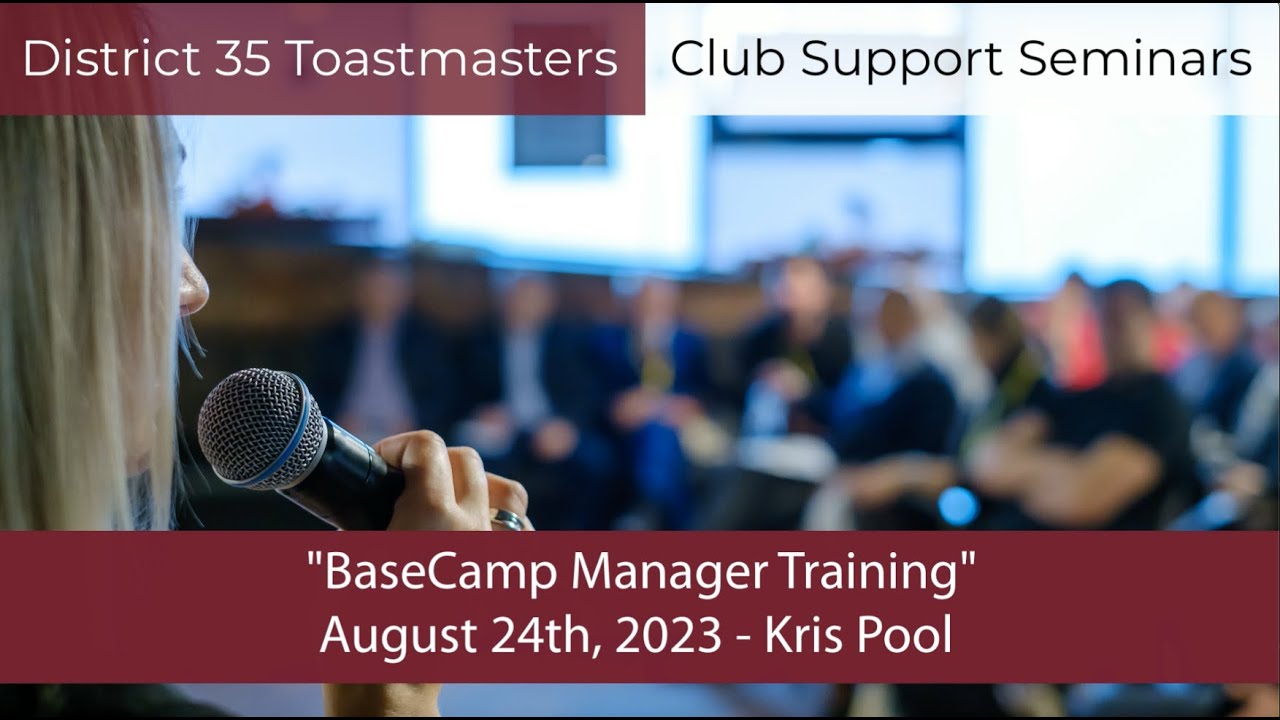District 35 Toastmasters Club Support Seminars: BaseCamp Manager Training - YouTube