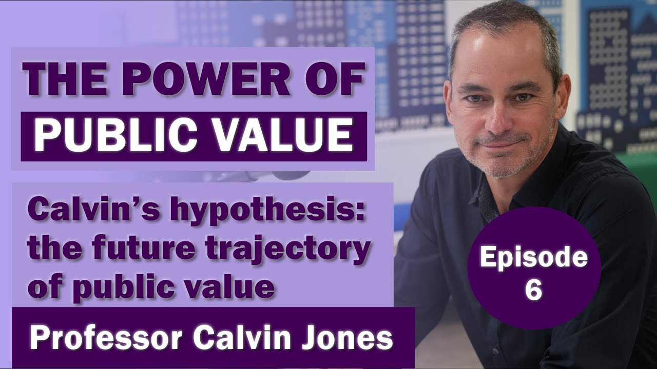 The Power of Public Value - Ep 6: Calvin’s hypothesis: the future ...