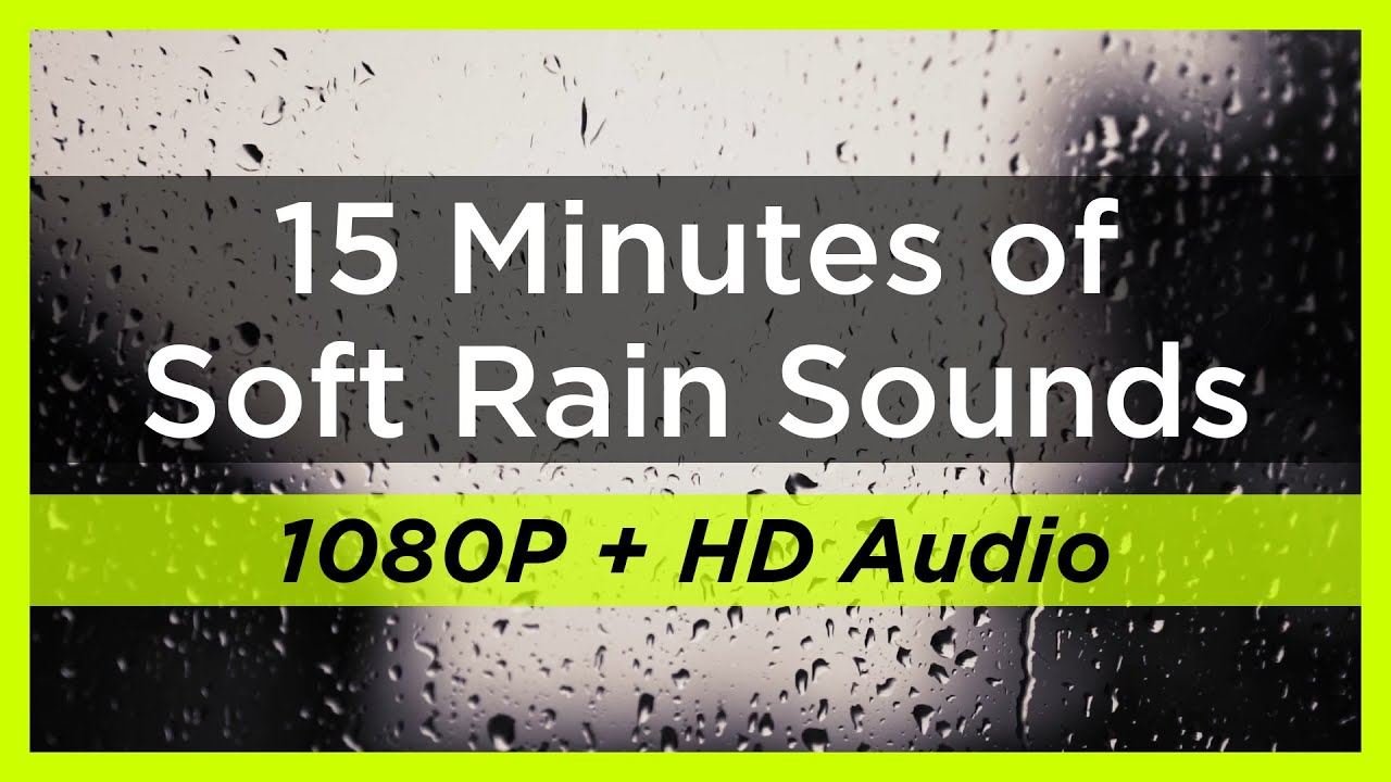 15 Minutes of Soft Rain Sounds for Fast Deep Sleep HD (1080P + Enhanced ...