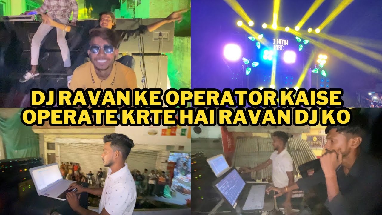 DJ RAVAN KE OPERATOR KULDEEP KAISE OPERATING KARTE HAI DJ RAVAN 14 BASS ...