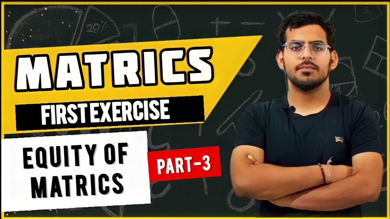 EQUITY OF MATRIX| LACTURE 3 | BASIC CONCEPT WITH PROBLEMS | TRICKS ...