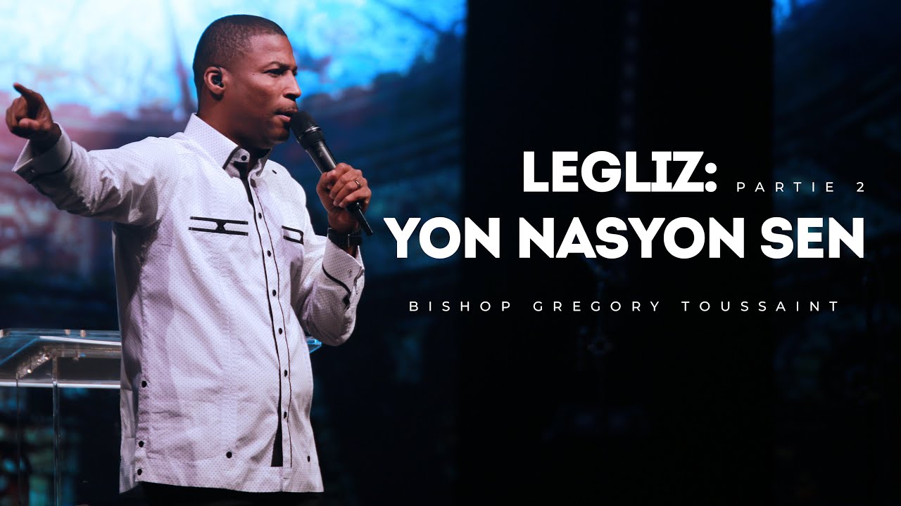 Wòl Legliz La Nan Yon Nasyon (Partie 2) | Bishop Gregory Toussaint ...