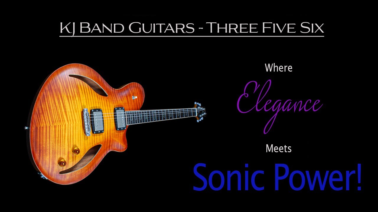 KJ Band Guitars presents the Holy Grail: Three Five Six – Where ...