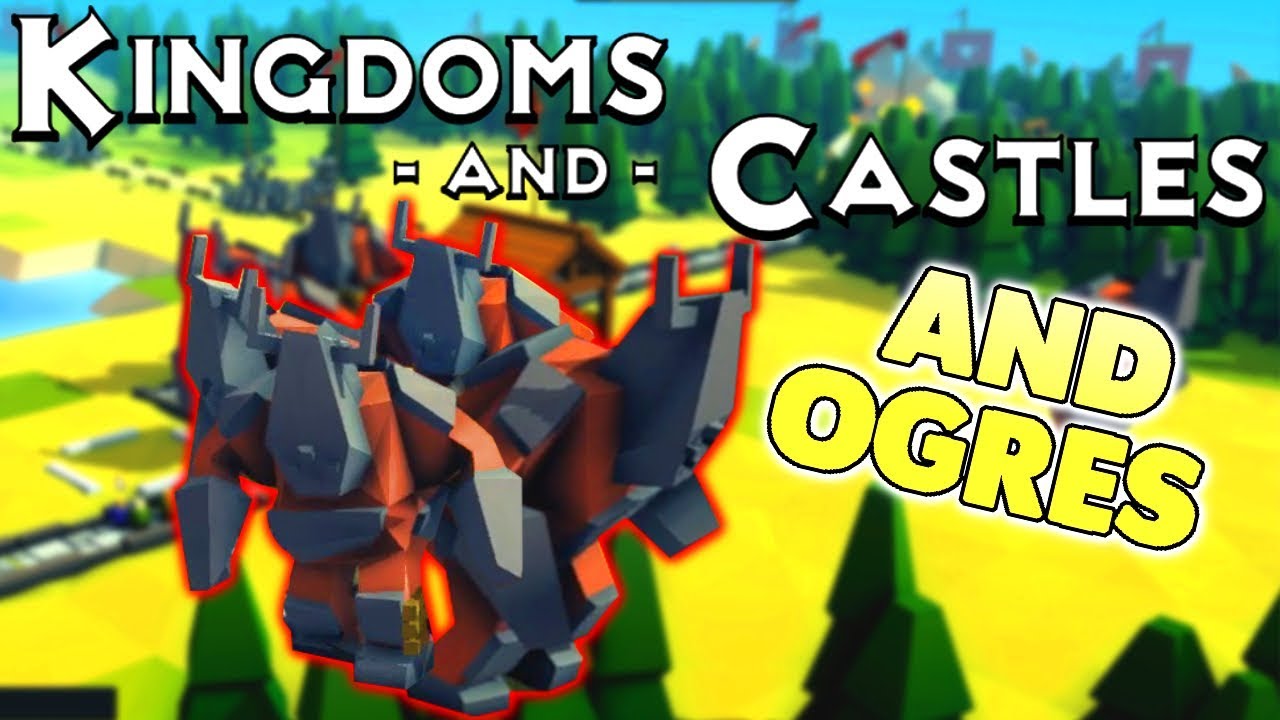 WE'RE BACK: AN OGRE'S STORY | Kingdoms and Castles Ports and Merchants ...