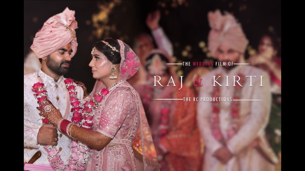 KIRTI & RAJ || THE WEDDING FILM || BY RC PRODUCTIONS - YouTube
