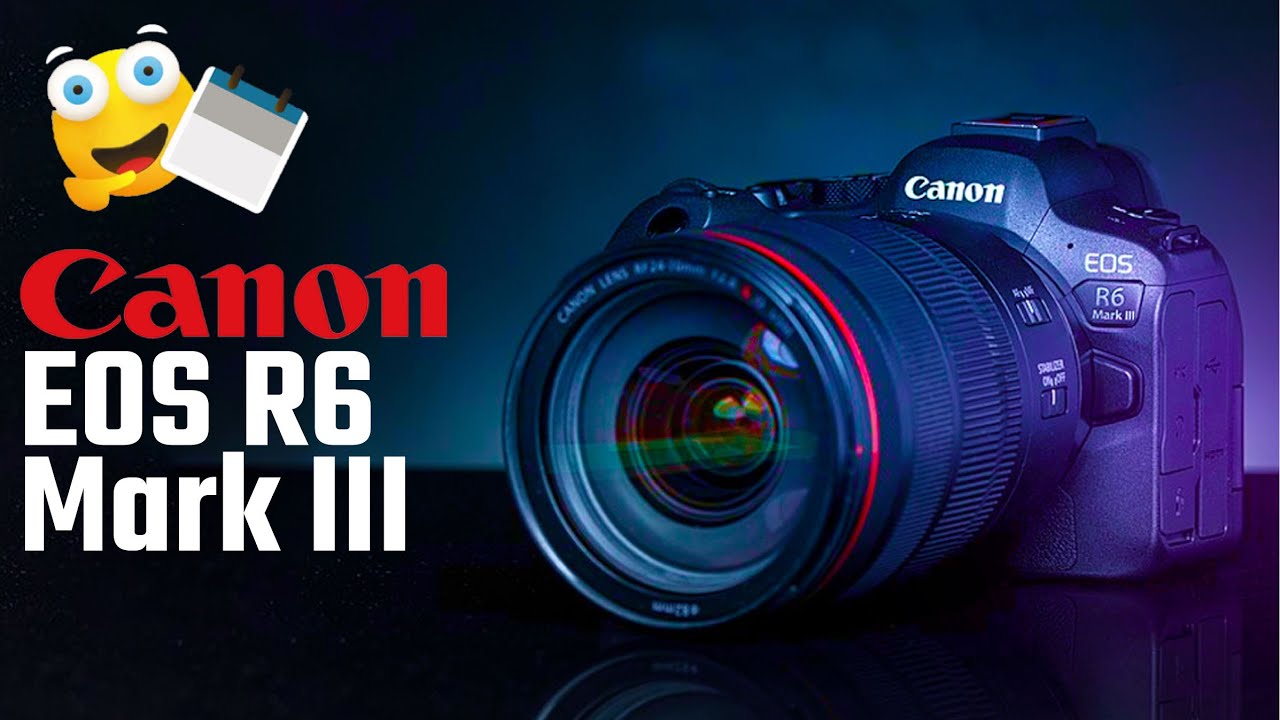 Canon EOS R6 Mark III - Features, Price & Expected Release Date! - YouTube