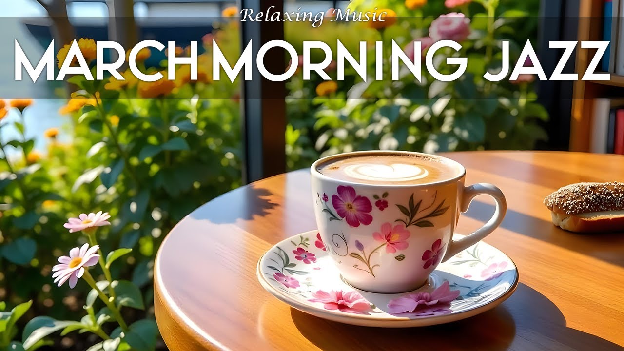 Happy March Morning Jazz ☕ Positive Coffee Music and Delicate Bossa ...