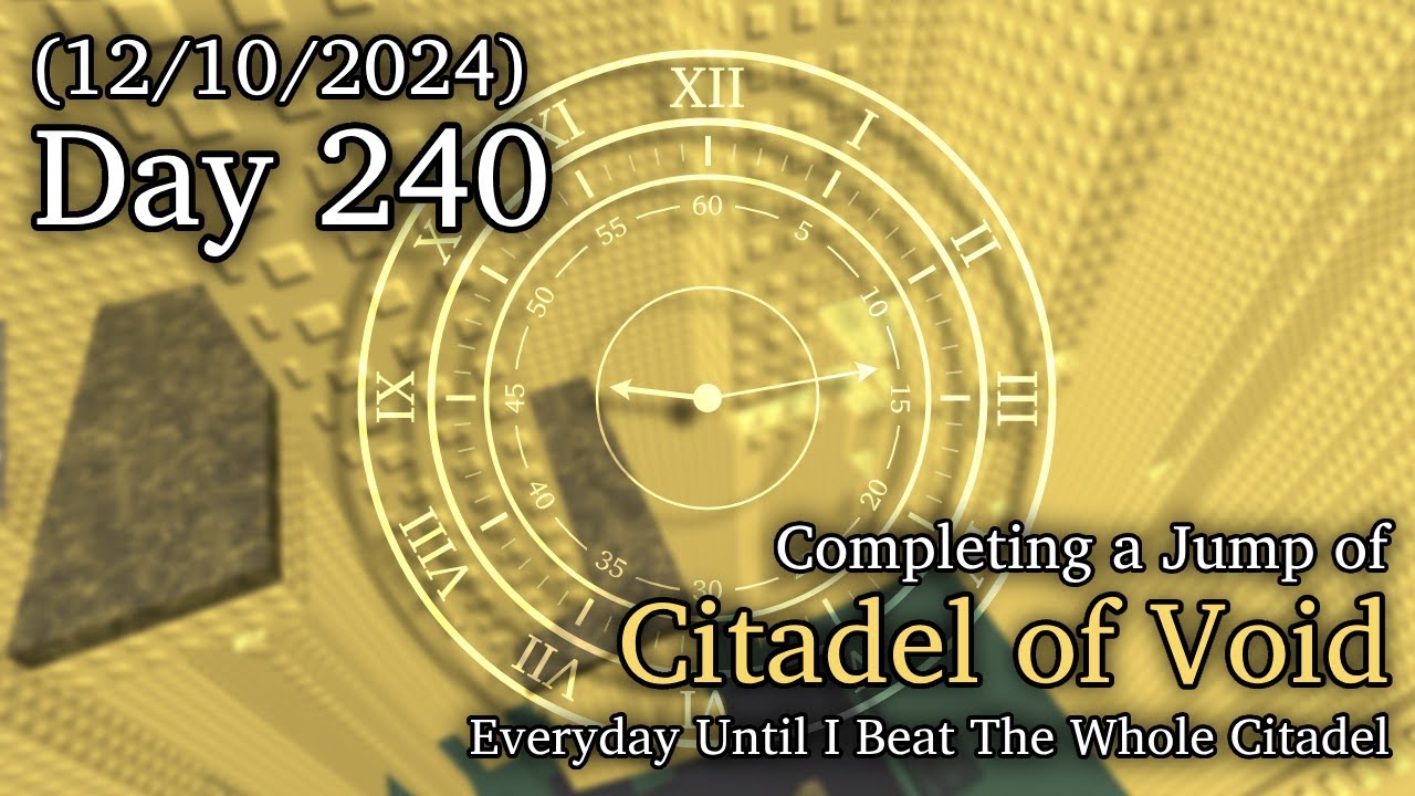(Day 240) Completing a Jump of Citadel of Void Everyday Until I Beat The Whole Citadel - YouTube