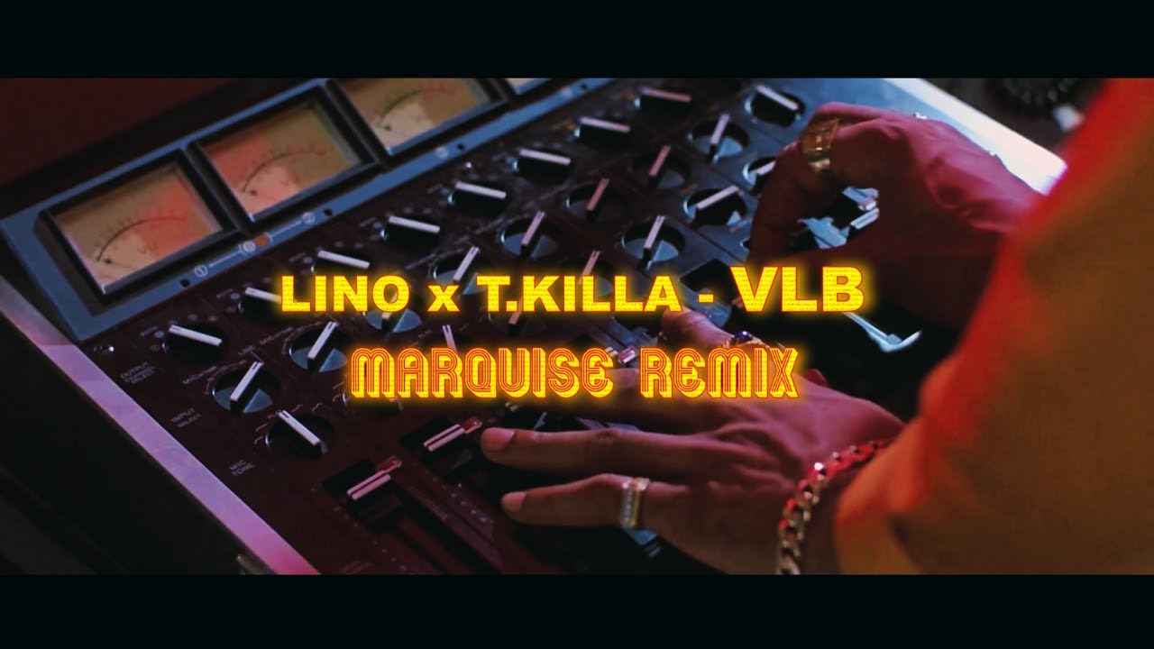 LINO x T.KILLA - VLB (MARQUISE REMIX) - Video edit - YouTube