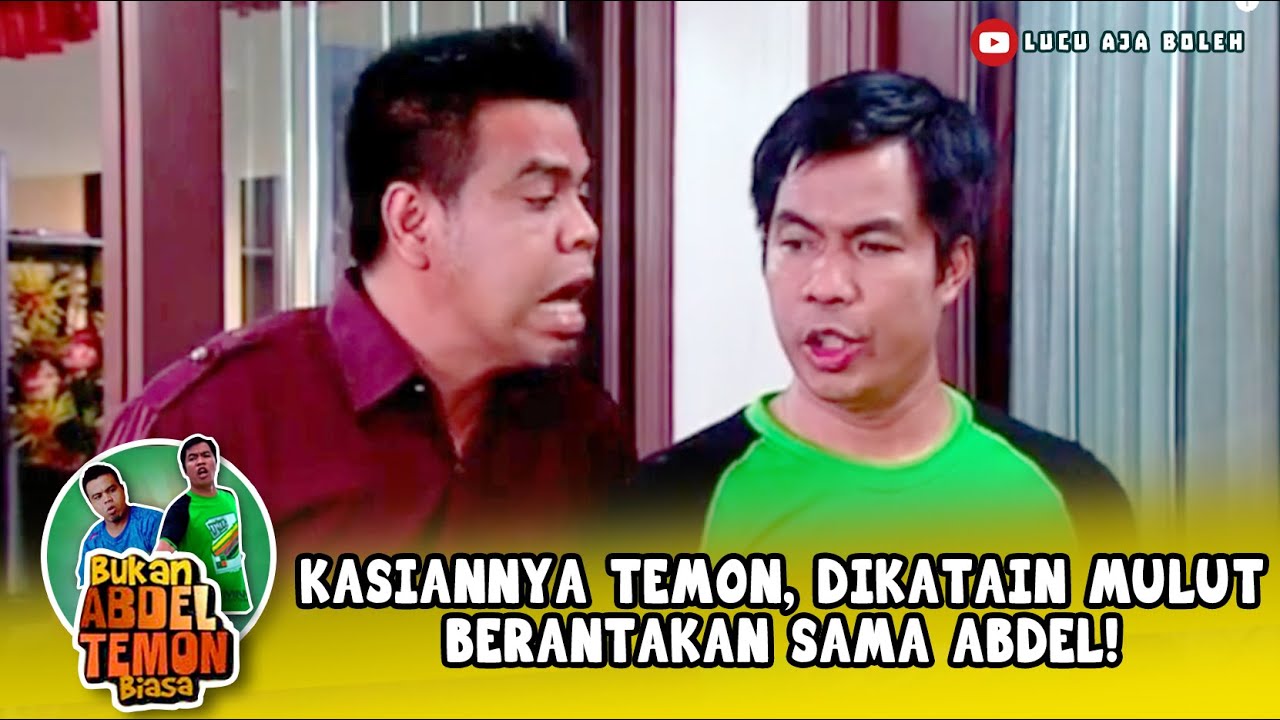 KASIANNYA TEMON, DIKATAIN MULUT BERANTAKAN SAMA ABDEL! - BUKAN ABDEL ...