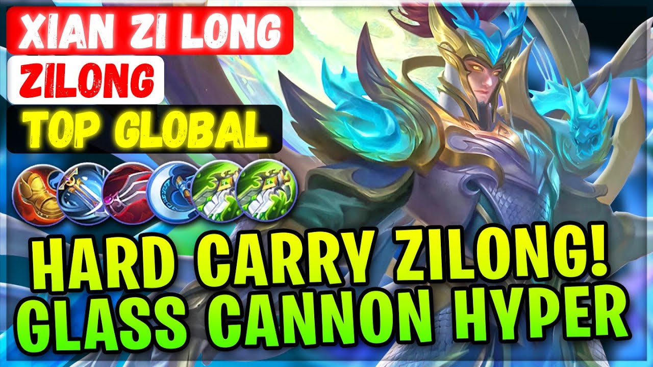 Hard Carry Zilong! Glass Cannon Hyper Build [ Top Global Zilong ] Xian ...
