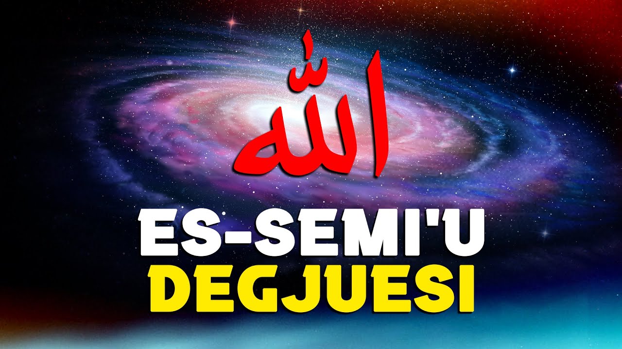 99 emrat e Allahut - Degjuesi - YouTube