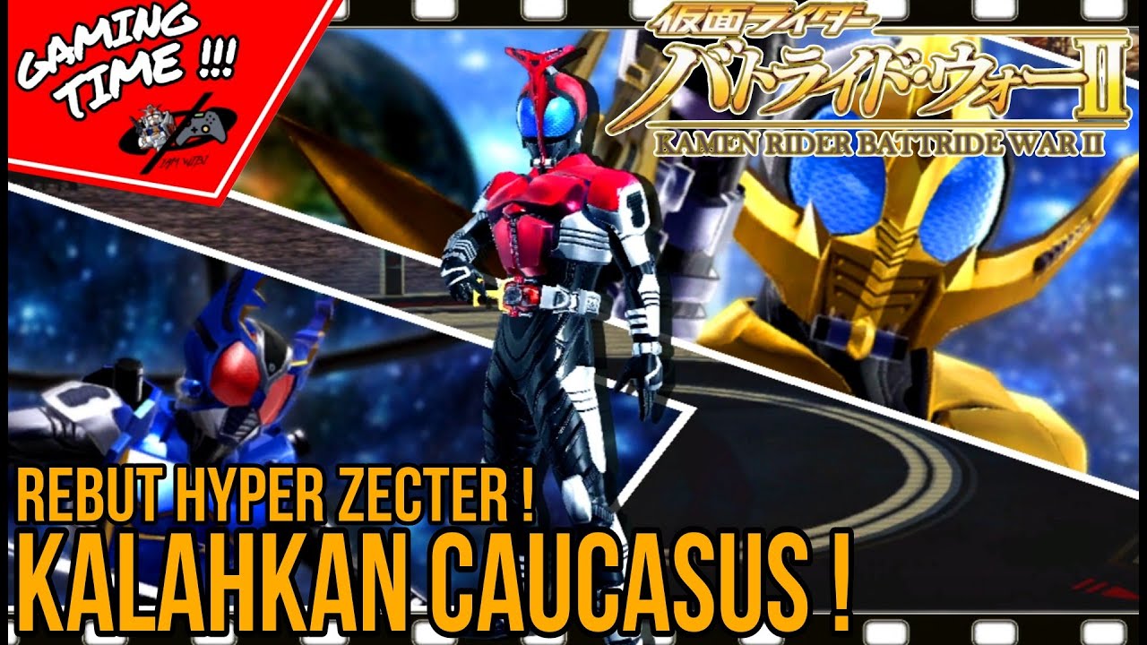 REBUT HYPER ZECTER DAN KALAHKAN KAMEN RIDER CAUCASUS ! - GAMEPLAY KAMEN ...