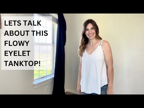 Summer Style Fashion | Flowy Tank Tops with Eyelet Embroidery | Try-On & Review