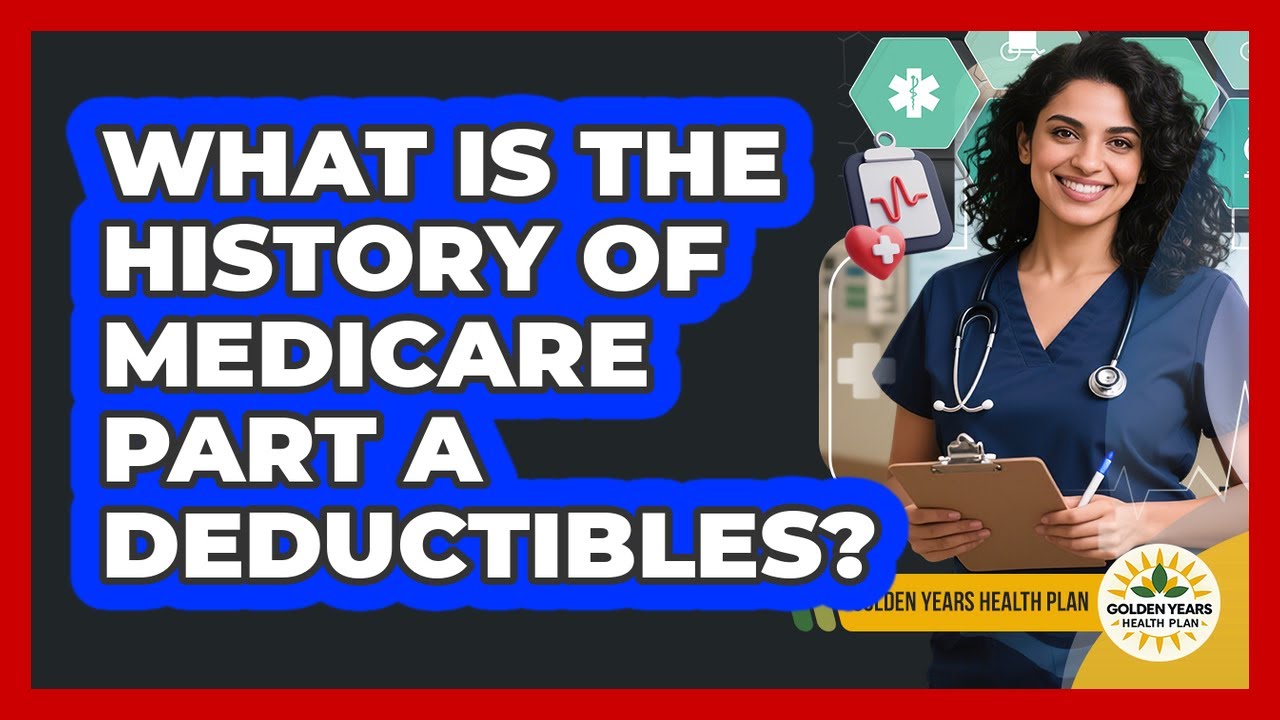 What Is The History Of Medicare Part A Deductibles? - Golden Years ...