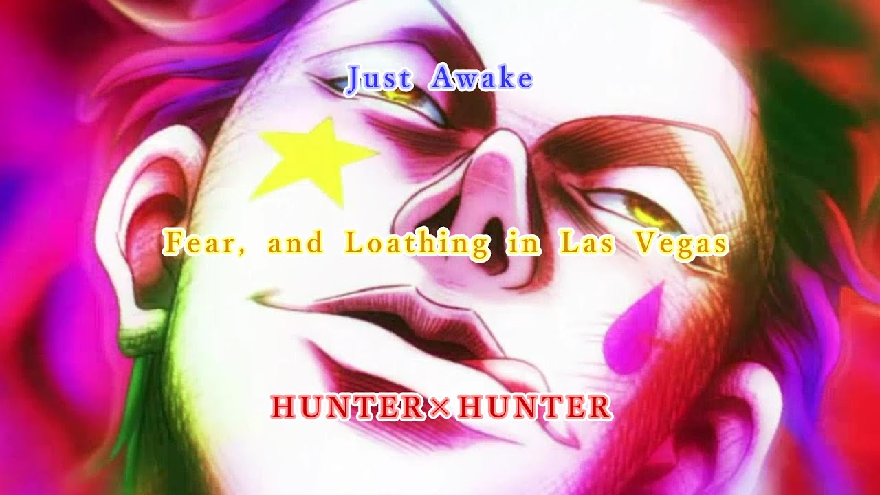 【和訳歌詞付き・高音質】Just Awake/Fear, and Loathing in Las Vegas アニメ「HUNTER× ...