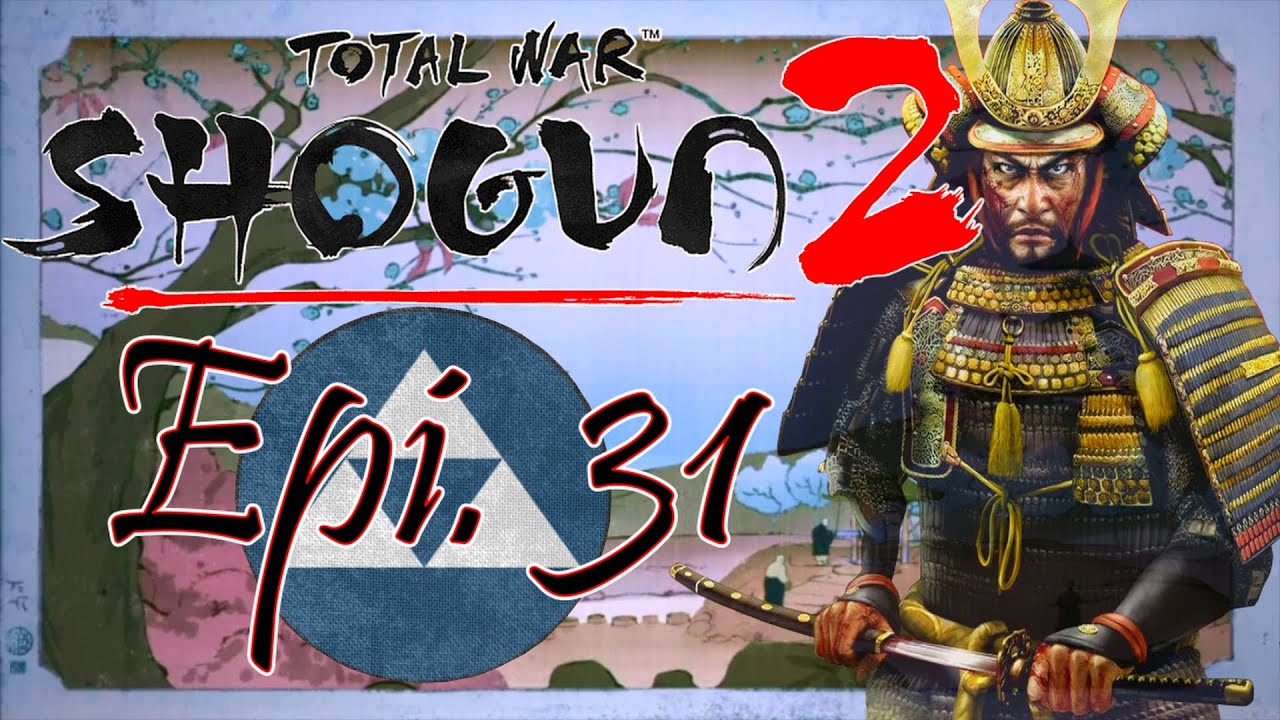 SHOGUN 2: Total War - Episode 31; The Rebels are on a RAMPAGE! [NORMAL ...