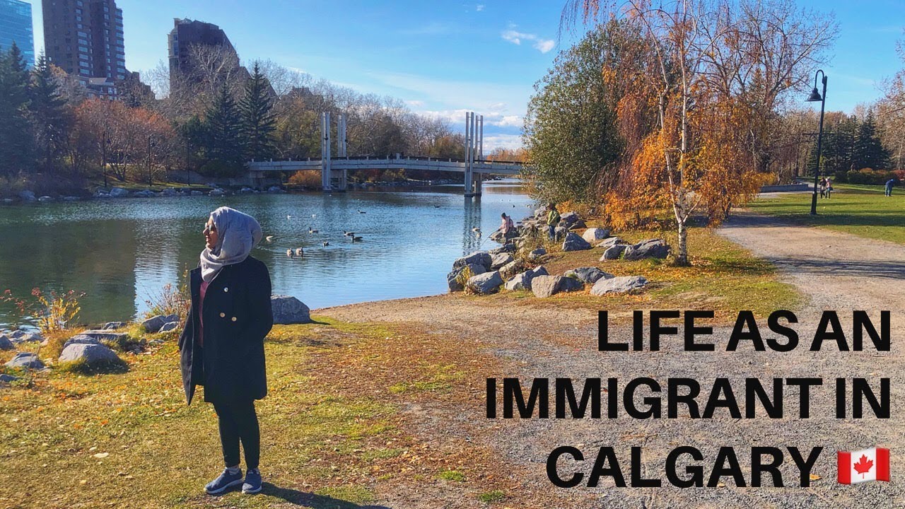 LIFE AS AN IMMIGRANT IN CALGARY | CANADA - YouTube