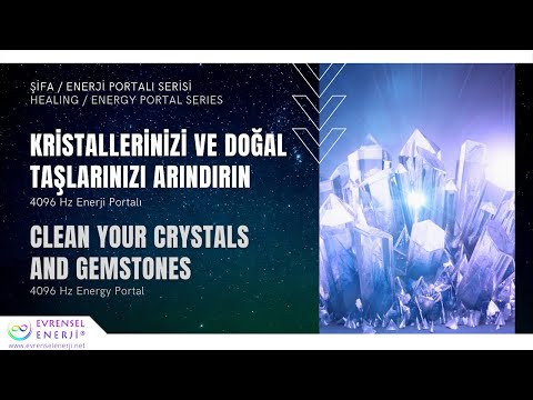 Kristal ve Doğal Taşlarınızı Temizleyin / 4096 Hz Enerji Portalı