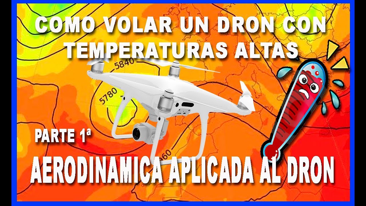 Como Volar un Dron con altas Temperaturas, aerodinamica de drones - YouTube