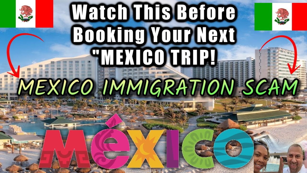 Mexico Immigration SCAM! Watch This Before Booking Your Next MEXICO ...
