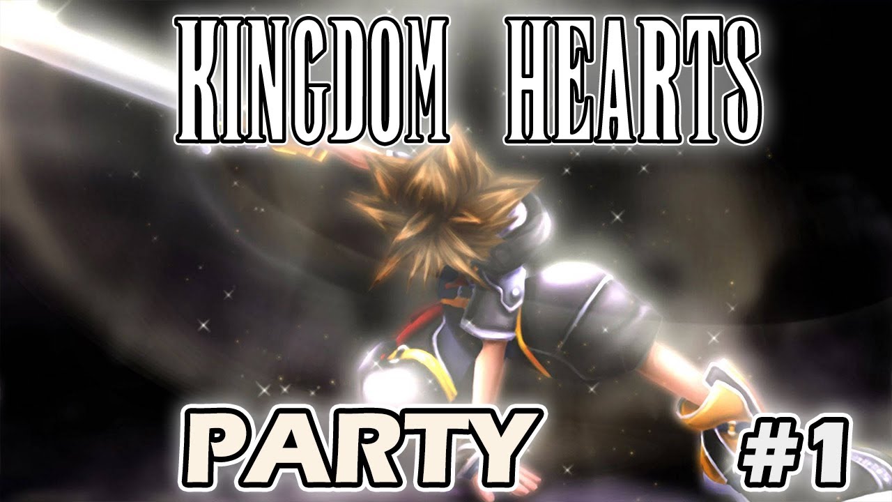 Kingdom Hearts Party! [Part 1] - YouTube