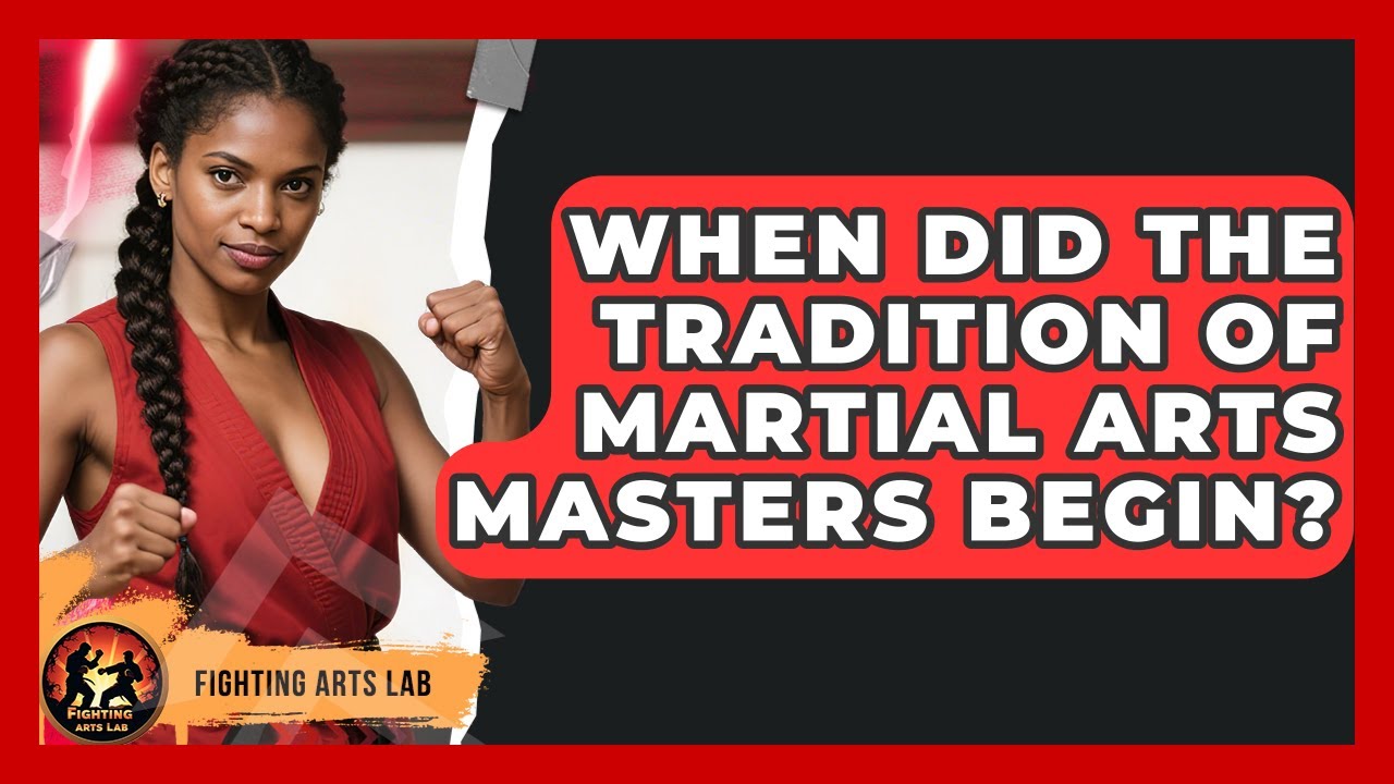 When Did the Tradition of Martial Arts Masters Begin? - Fighting Arts ...