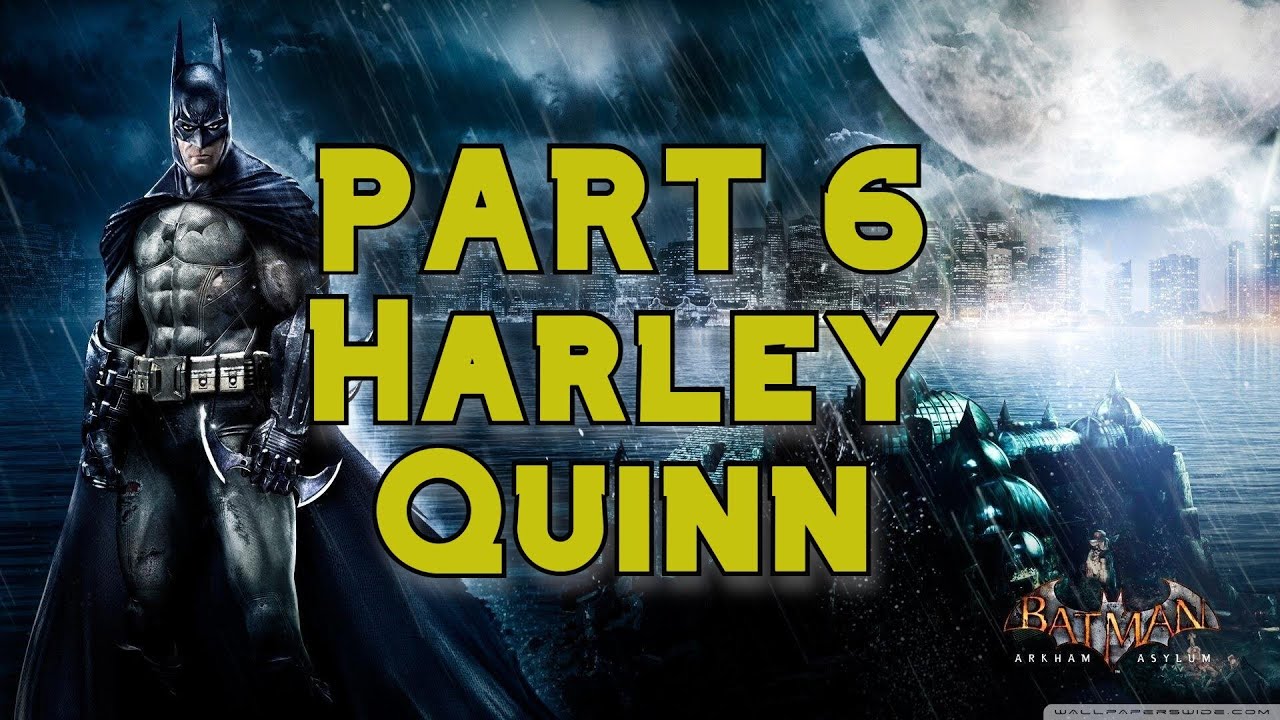 Batman Arkham Asylum Walkthrough Part 6 Harley Quinn Youtube