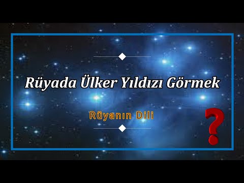 RÜYADA ÜLKER YILDIZI GÖRMEK (rüya tabiri)