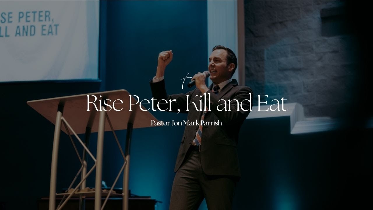 Rise Peter, Kill & Eat | Pastor Jon Mark Parrish - YouTube