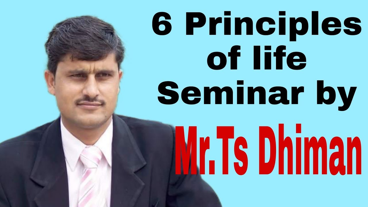 Mr. Ts Dhiman 6 Principles of life - YouTube