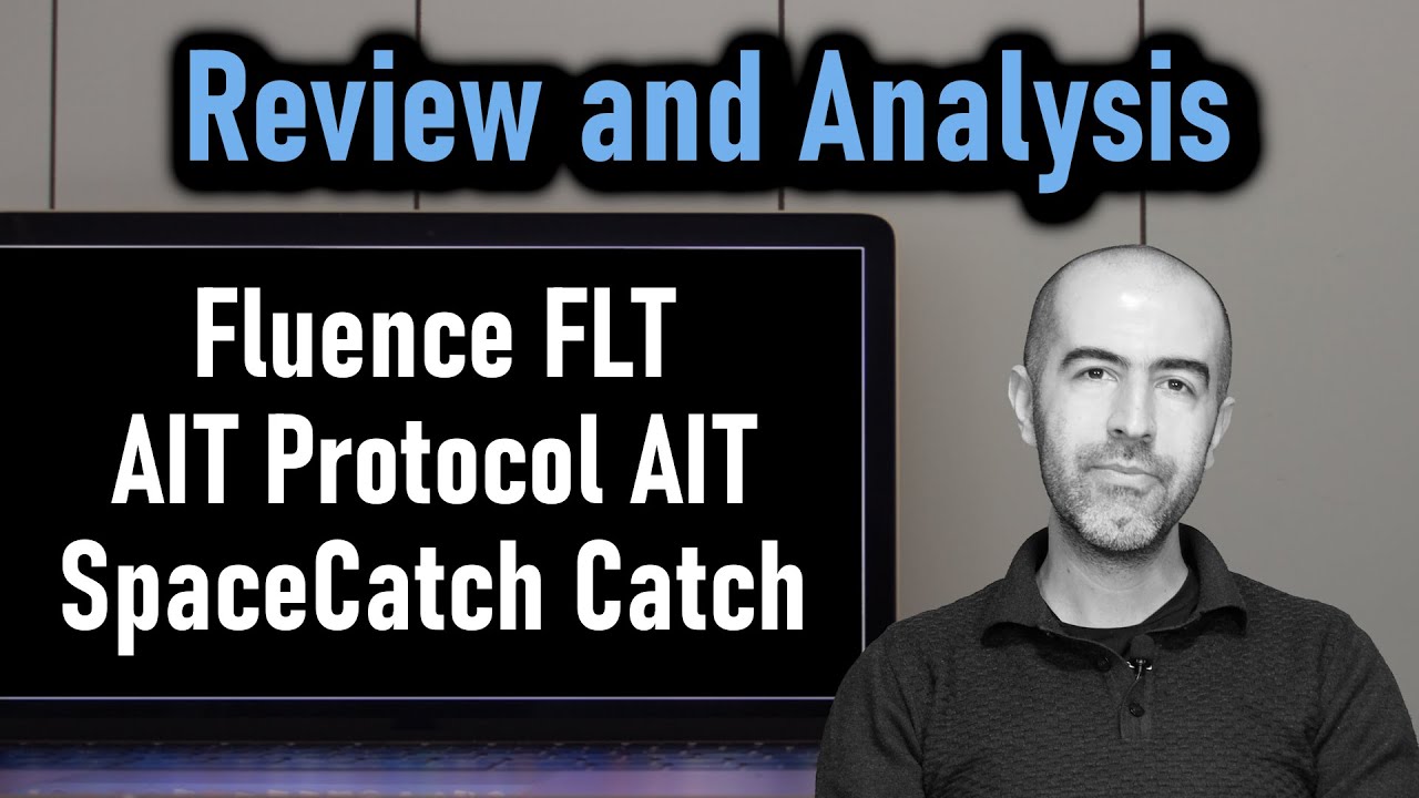 3 Projects ( Fluence FLT, AIT Protocol AIT, SpaceCatch Catch ) Review ...