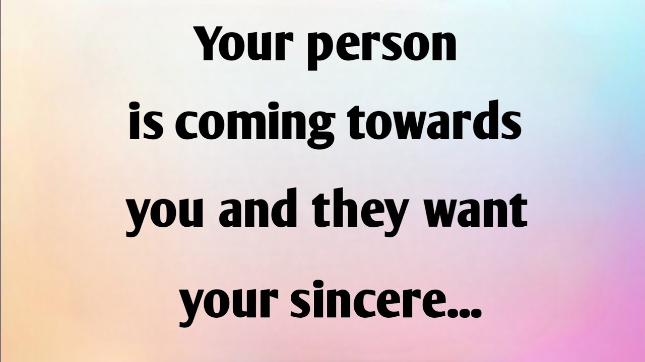 YOUR PERSON IS COMING TOWARDS YOU AND THEY WANT YOUR SINCERE... - YouTube