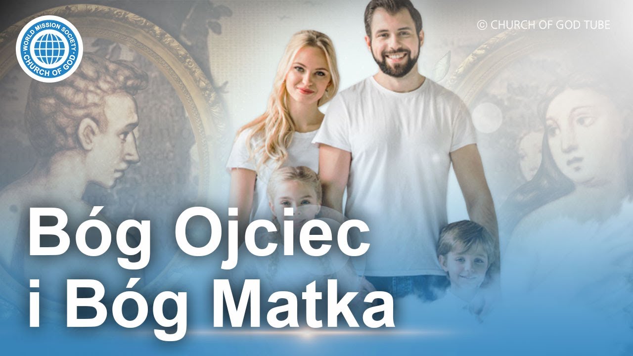 Bóg Ojciec i Bóg Matka | Kościół Boga - YouTube