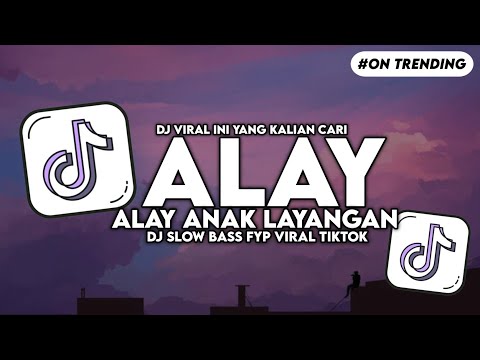 DJ ALAY ANAK LAYANGAN NONGKRONG PINGGIR JALAN SLOW BASS FYP VIRAL TIKTOK