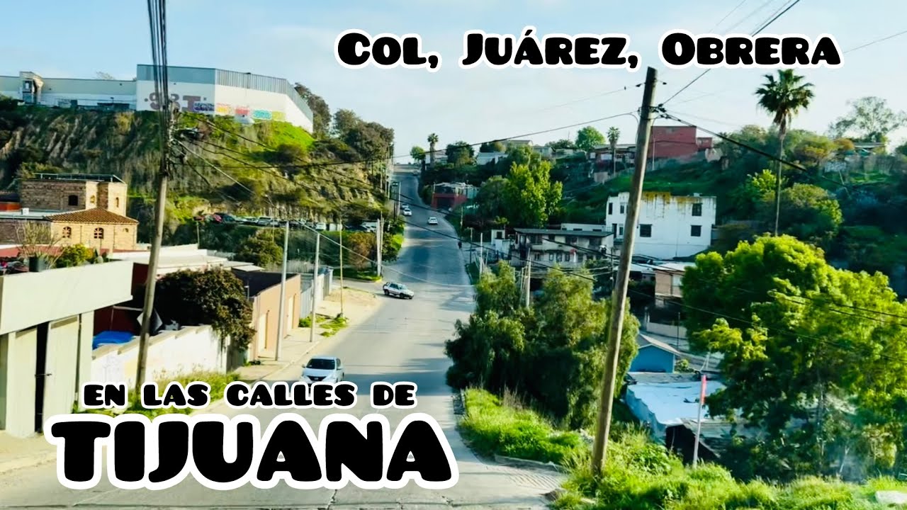 En las calles de Tijuana - Colonia Juárez, Obrera Primera Sección ...