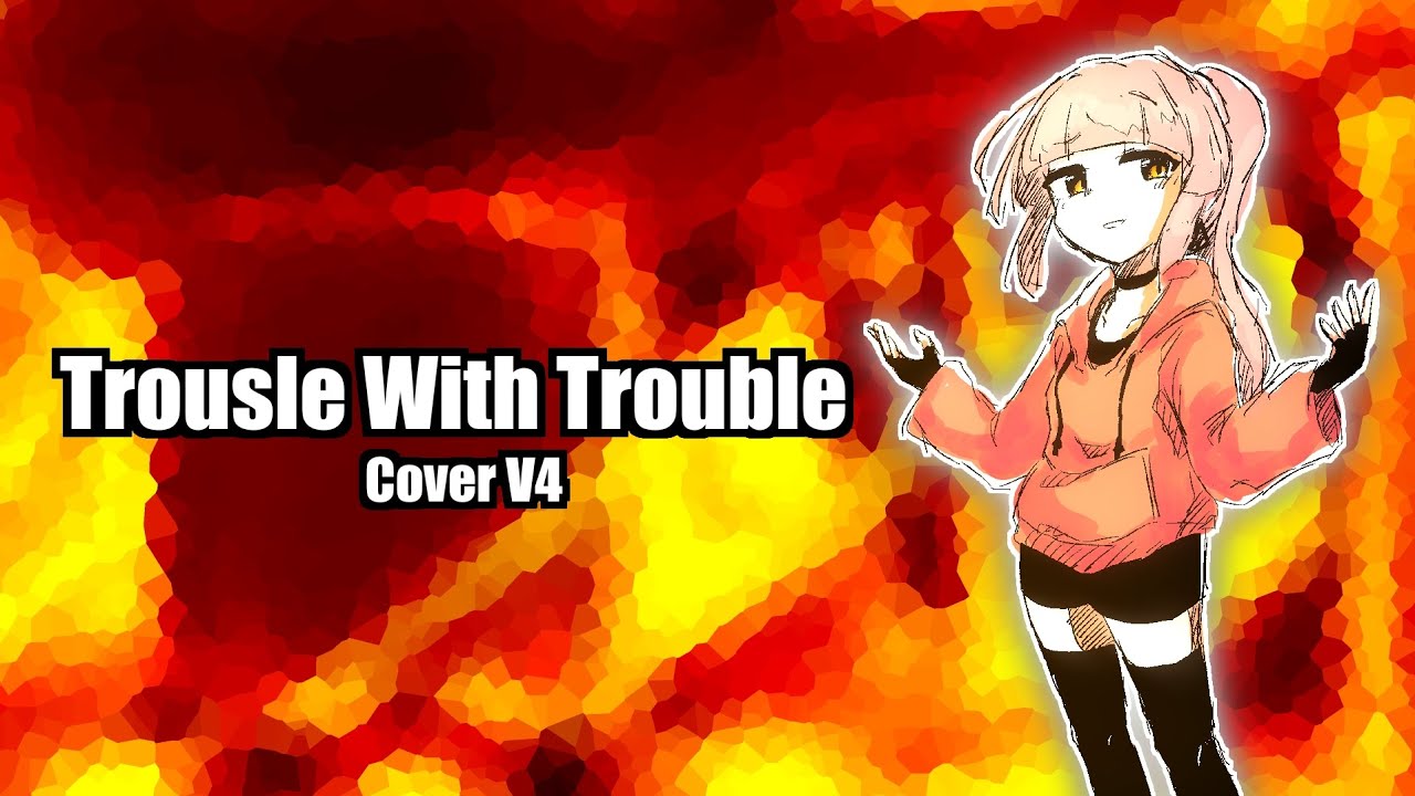 Trousle With Trouble - Cover V4 - YouTube