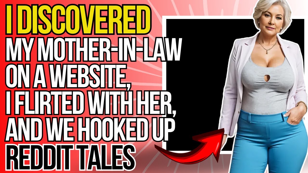 I DISCOVERED my MOTHER-IN-LAW on a WEBSITE, I FLIRTED with her, and WE HOOKED UP - Reddit Tales ...