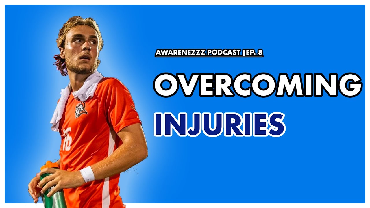 Overcoming Injuries | The Awarenezzz Podcast Ep.8 - YouTube