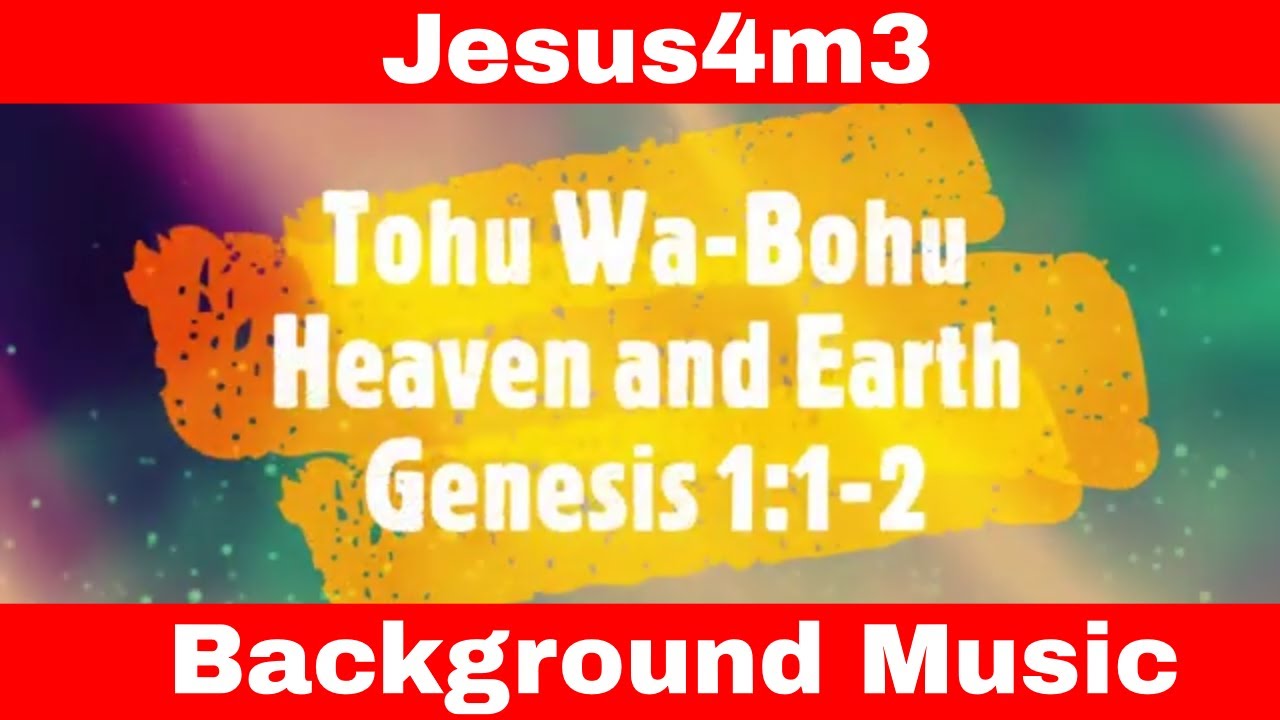 Tohu Wa Bohu - Heaven and Earth - Genesis 1:1-2 - Jesus4m3 - Jens ...